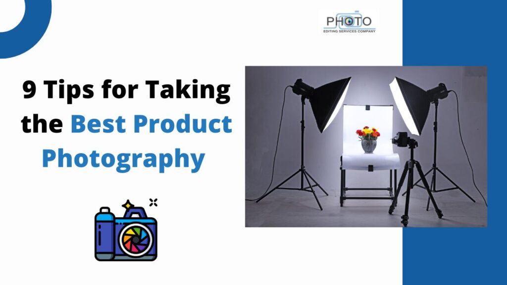 9 Tips for Taking the Best Product Photography